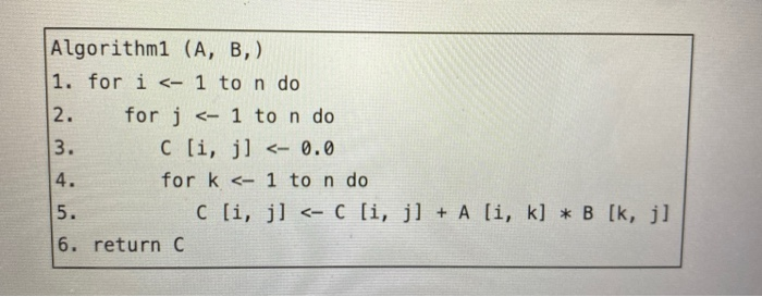Solved Algorithmi (A, B,) 1. for i