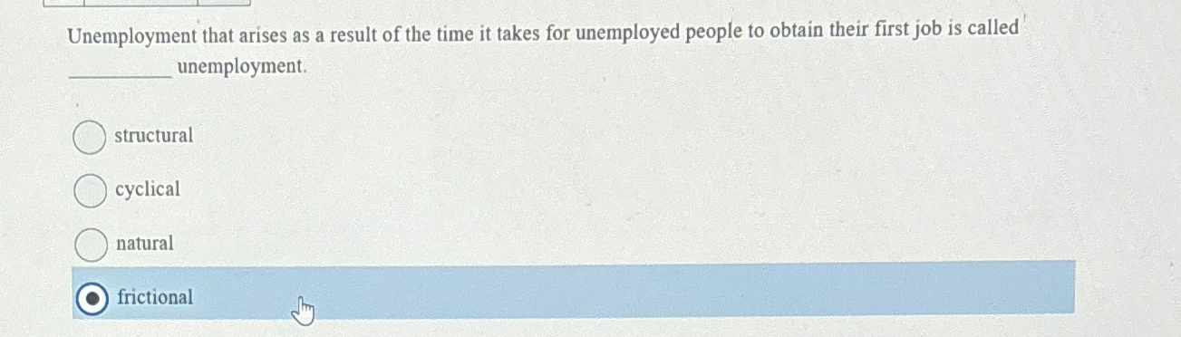 Solved Unemployment that arises as a result of the time it | Chegg.com