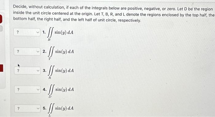 Solved Decide, without calculation, if each of the integrals | Chegg.com