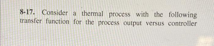 Solved 8-17. Consider a thermal process with the following | Chegg.com