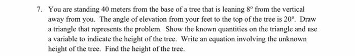 Solved 7. You are standing 40 meters from the base of a tree | Chegg.com