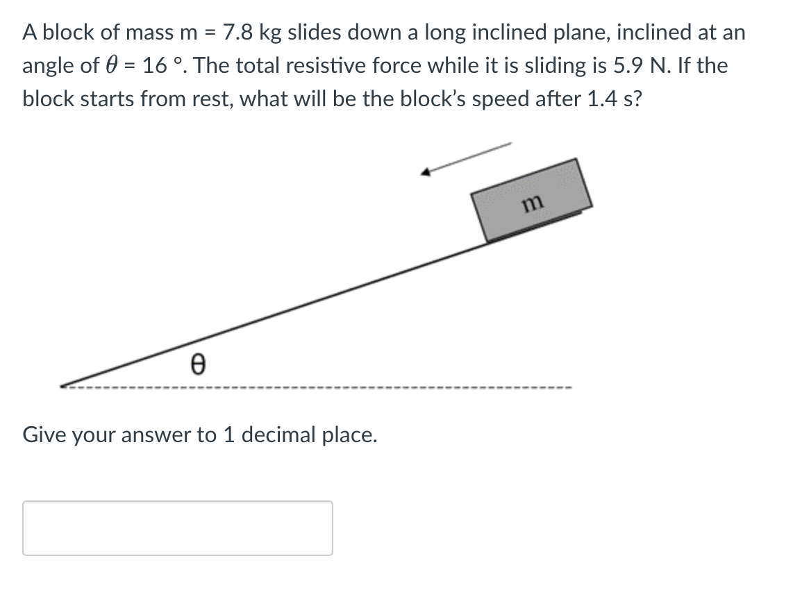 Solved A block of mass m=7.8kg ﻿slides down a long inclined | Chegg.com