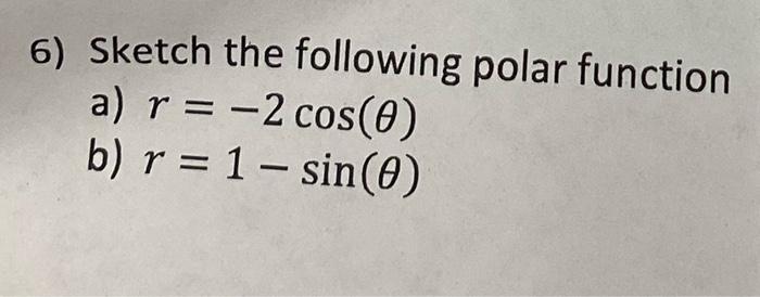 Solved 6) Sketch the following polar function a) r=−2cos(θ) | Chegg.com