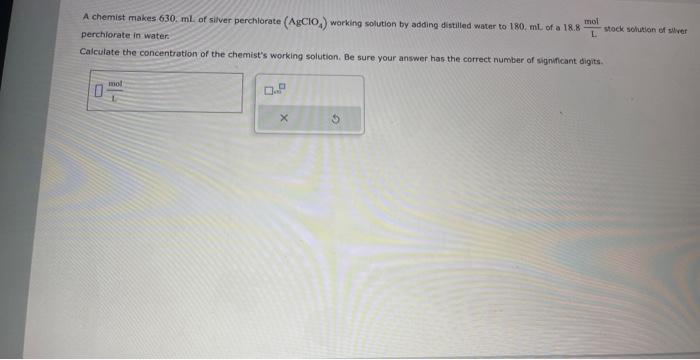 Solved A chemist makes 630.mL of silver perchlorate (AgClO4) | Chegg.com