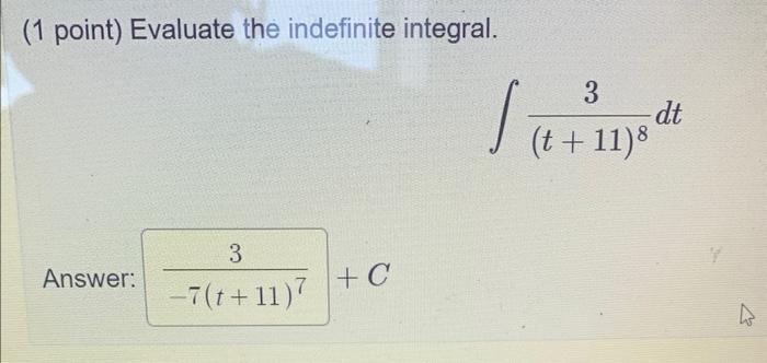 Solved (1 point) Evaluate the indefinite integral. | Chegg.com