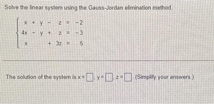 Solved Solve the linear system using the Gauss-Jordan | Chegg.com