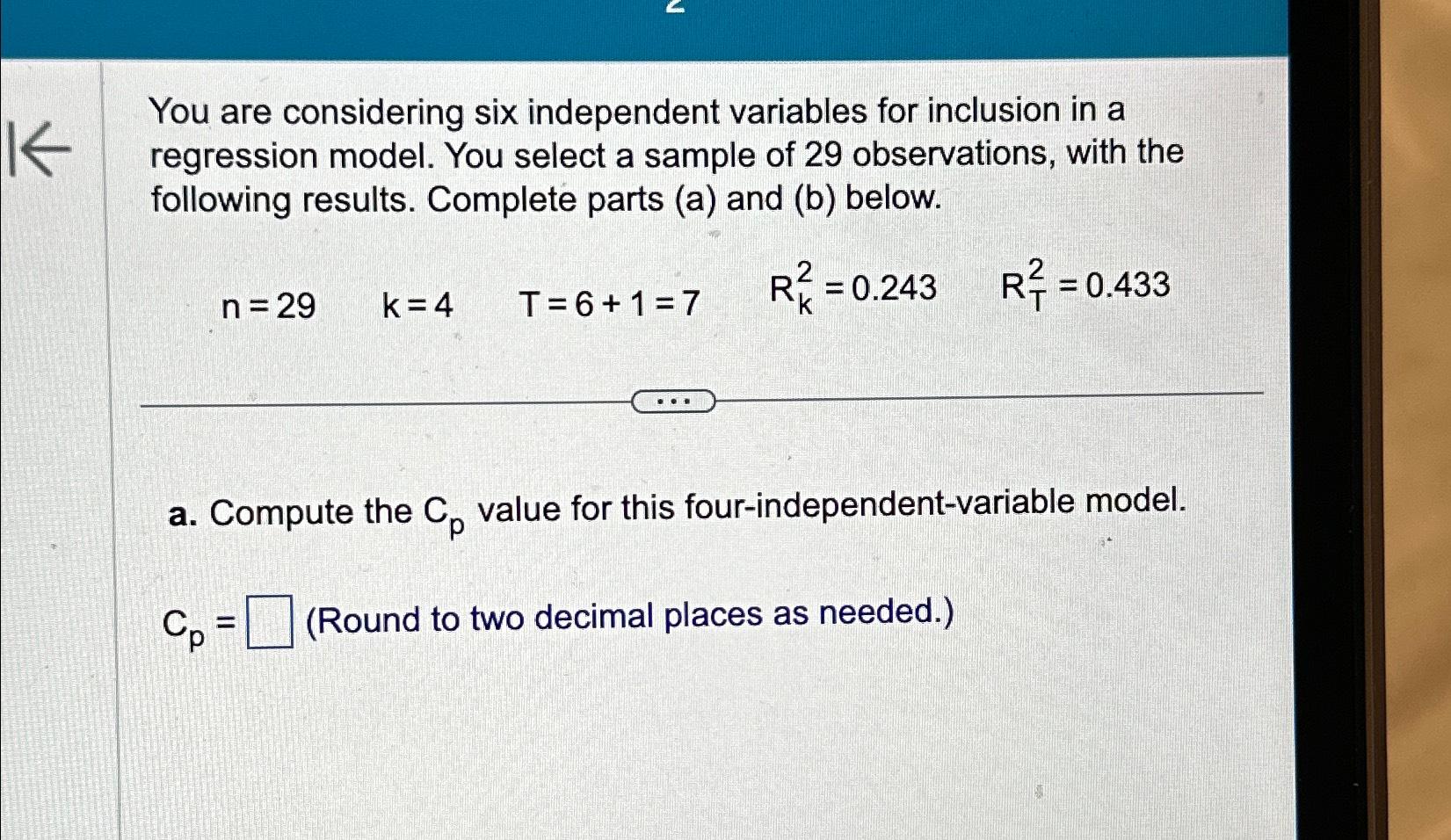 Solved You are considering six independent variables for | Chegg.com