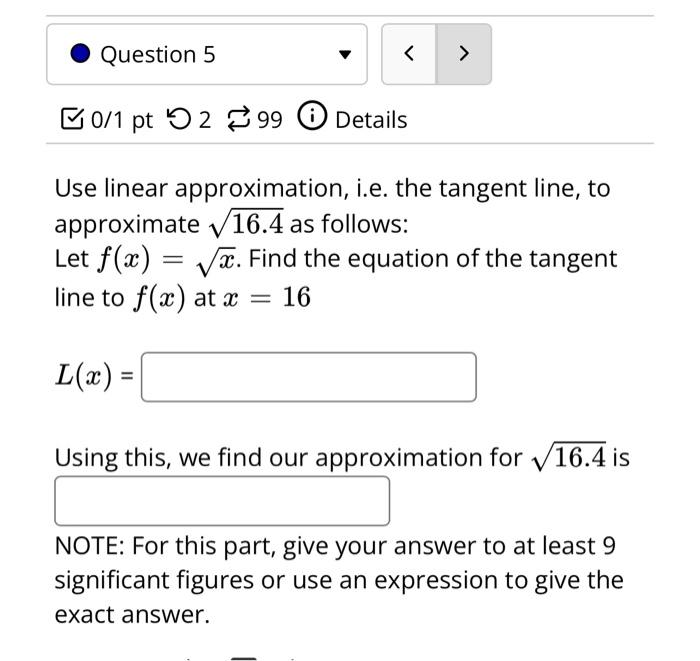 Solved Use linear approximation, i.e. the tangent line, to | Chegg.com