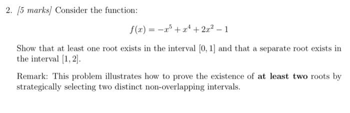 Solved 2. [5 marks] Consider the function: f(x)=−x5+x4+2x2−1 | Chegg.com