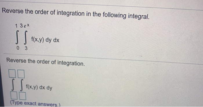 Solved Reverse the order of integration in the following | Chegg.com