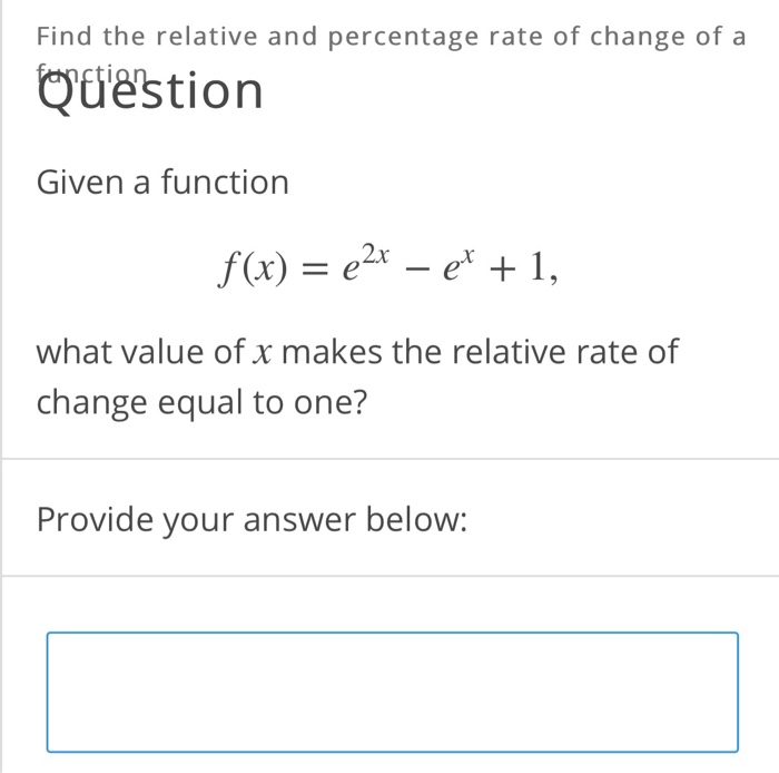 Solved Find The Relative And Percentage Rate Of Change Of A Chegg solved-find-the-relative-and-percentage-rate-of-change-of-a-chegg