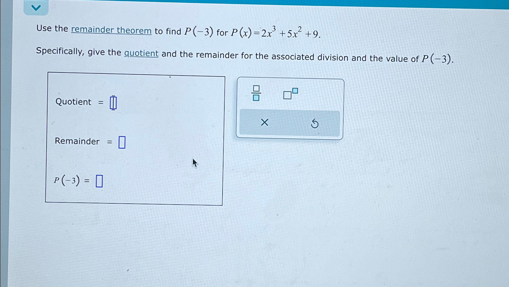 Solved Use the remainder theorem to find P(-3) ﻿for | Chegg.com
