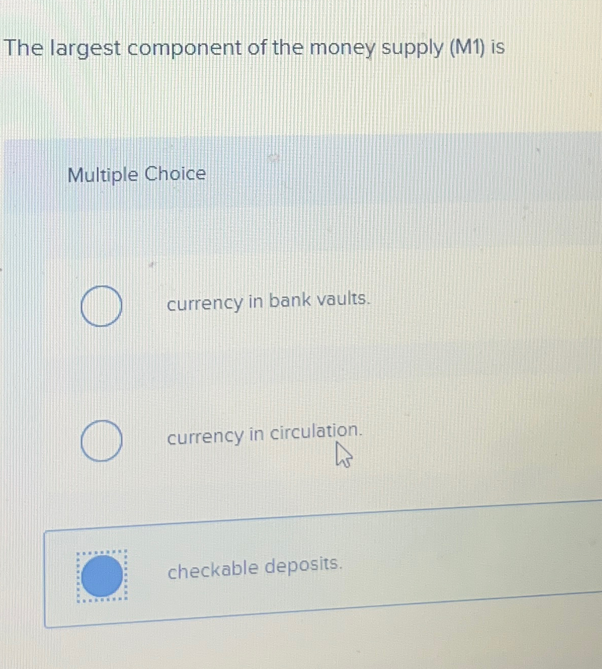 Solved The largest component of the money supply (M1) | Chegg.com