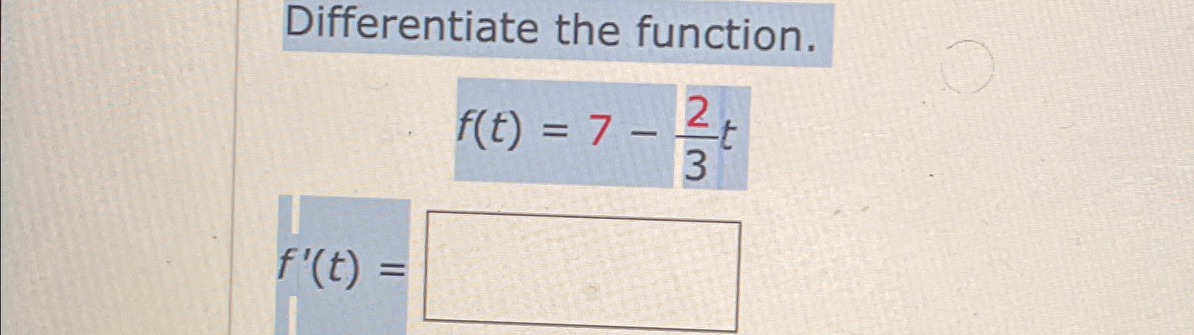Solved Differentiate the function.f(t)=7-23tf'(t)= | Chegg.com