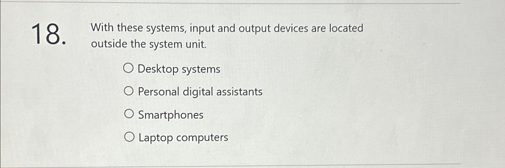 Solved With these systems, input and output devices are | Chegg.com
