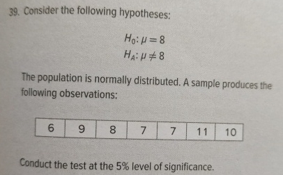 Solved Consider the following hypotheses:H0:μ=8HA:μ≠8The | Chegg.com