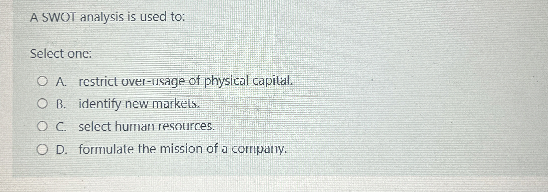 Solved A SWOT analysis is used to:Select one:A. ﻿restrict | Chegg.com