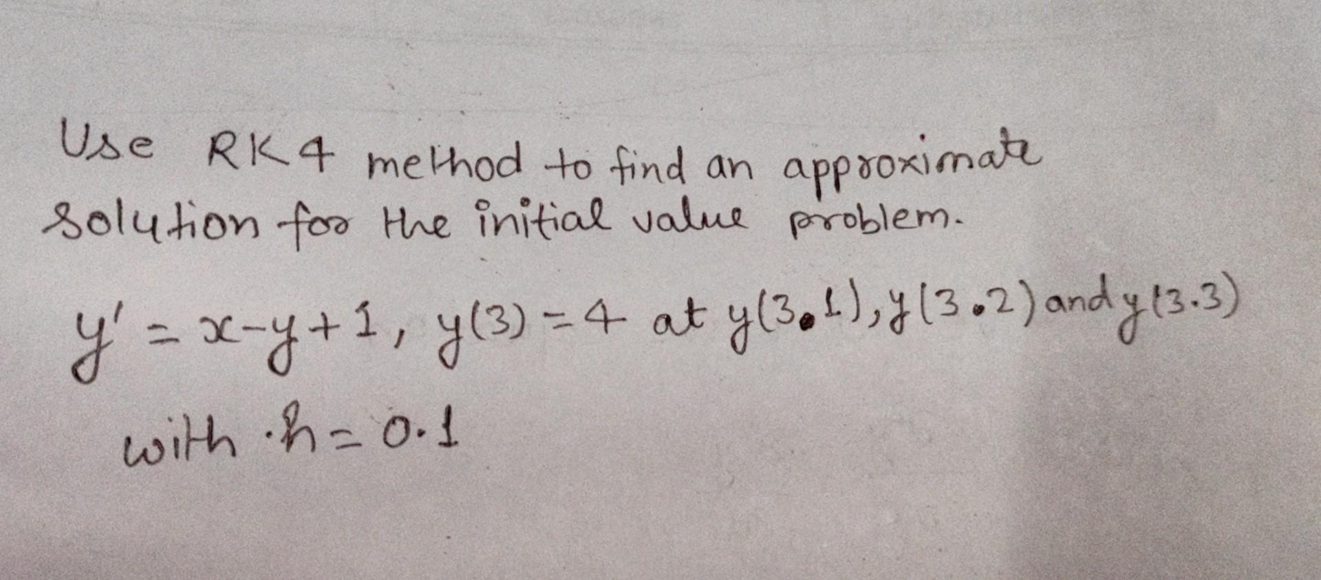 Solved Use RKA method to find an approximate solution for | Chegg.com