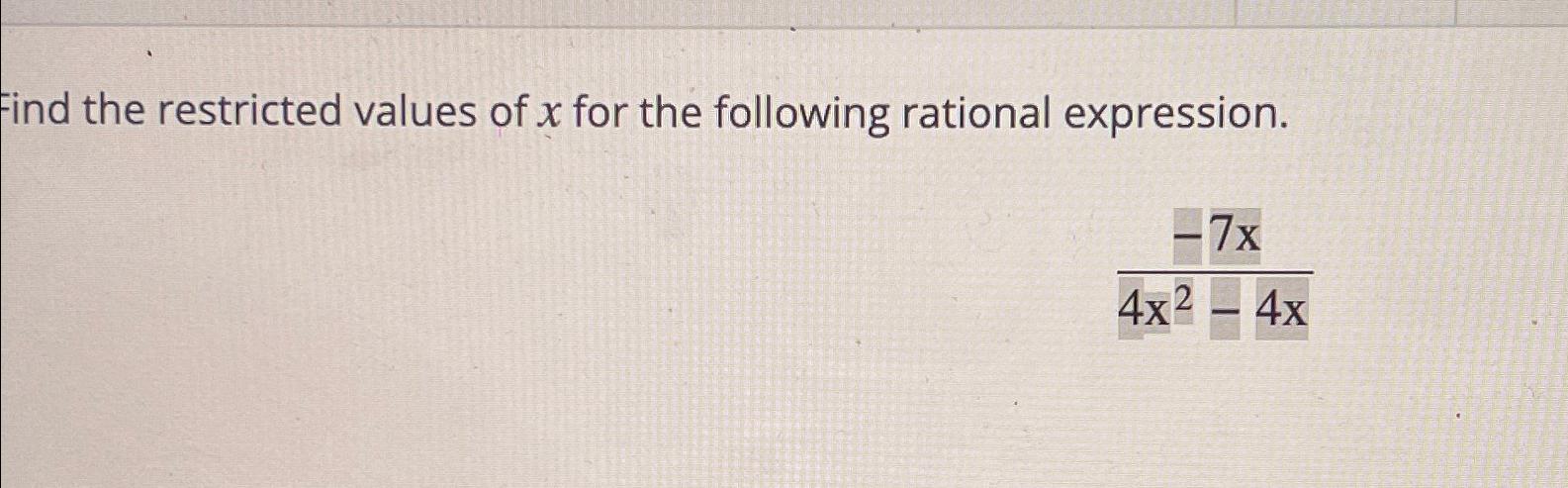 Solved Find the restricted values of x ﻿for the following | Chegg.com