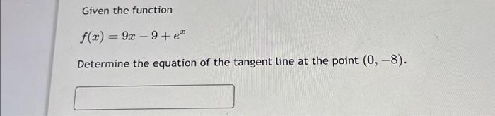 Solved Given the function f(x)=9x9+e™ Determine the equation | Chegg.com