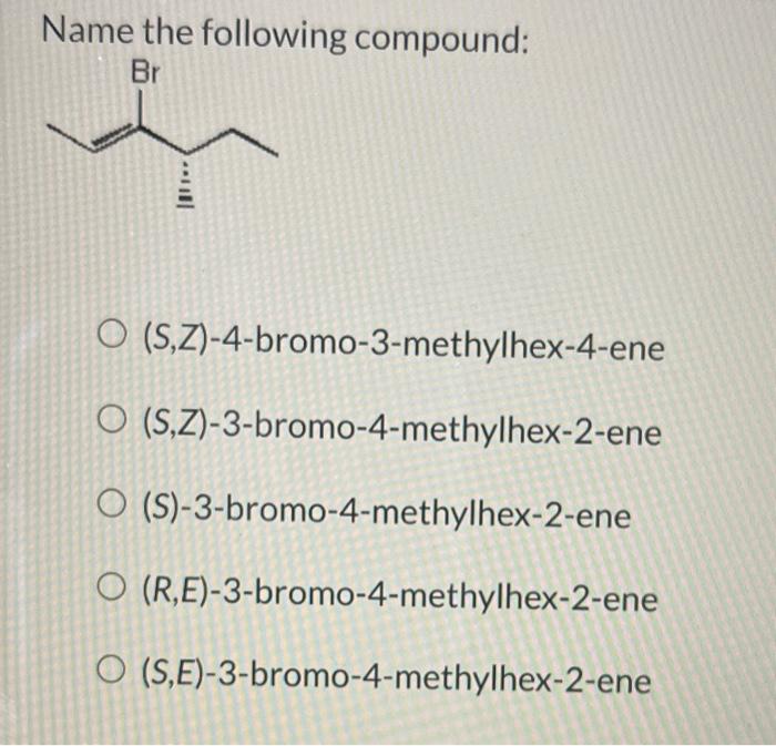 Solved Name the following compound: Br O | Chegg.com