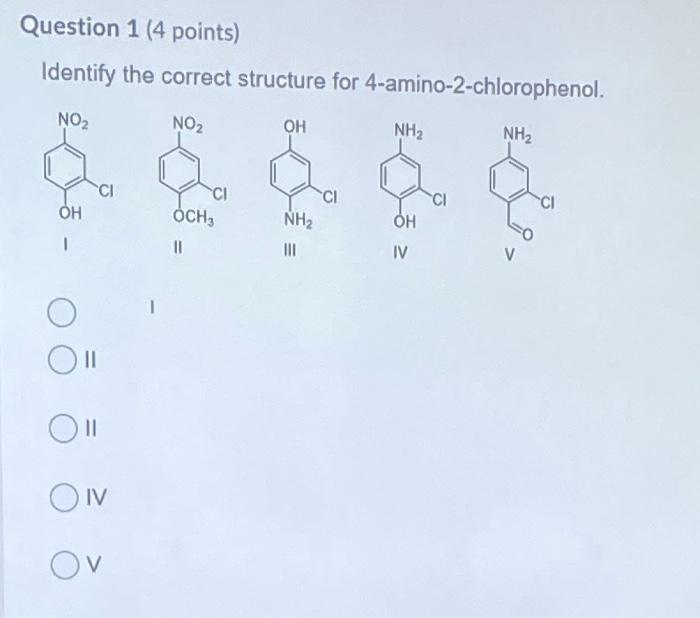 Solved Question 1 (4 points) Identify the correct structure | Chegg.com