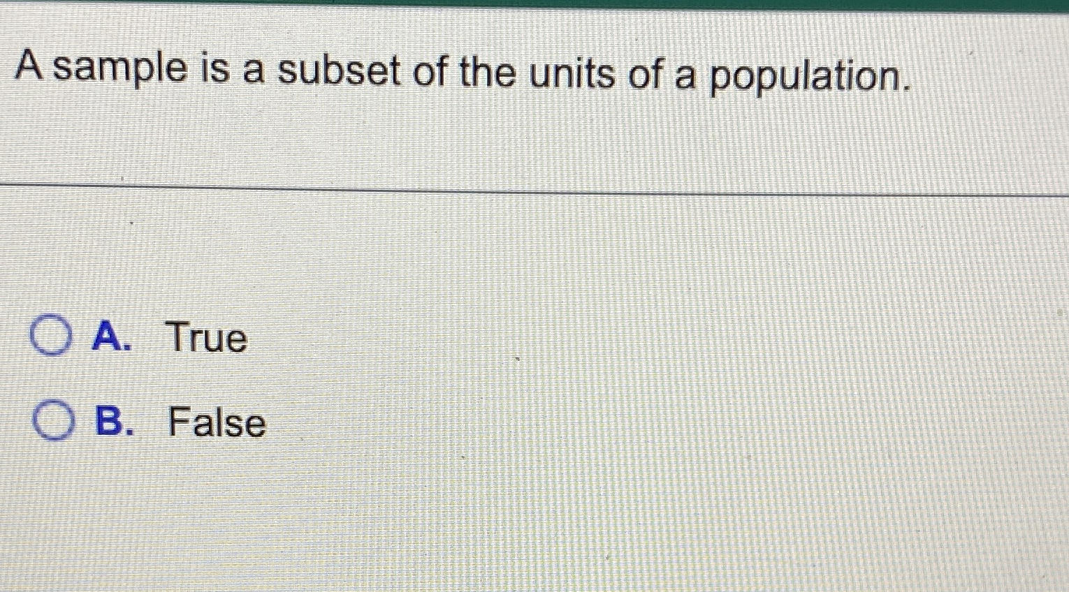 Solved A sample is a subset of the units of a population.A. | Chegg.com