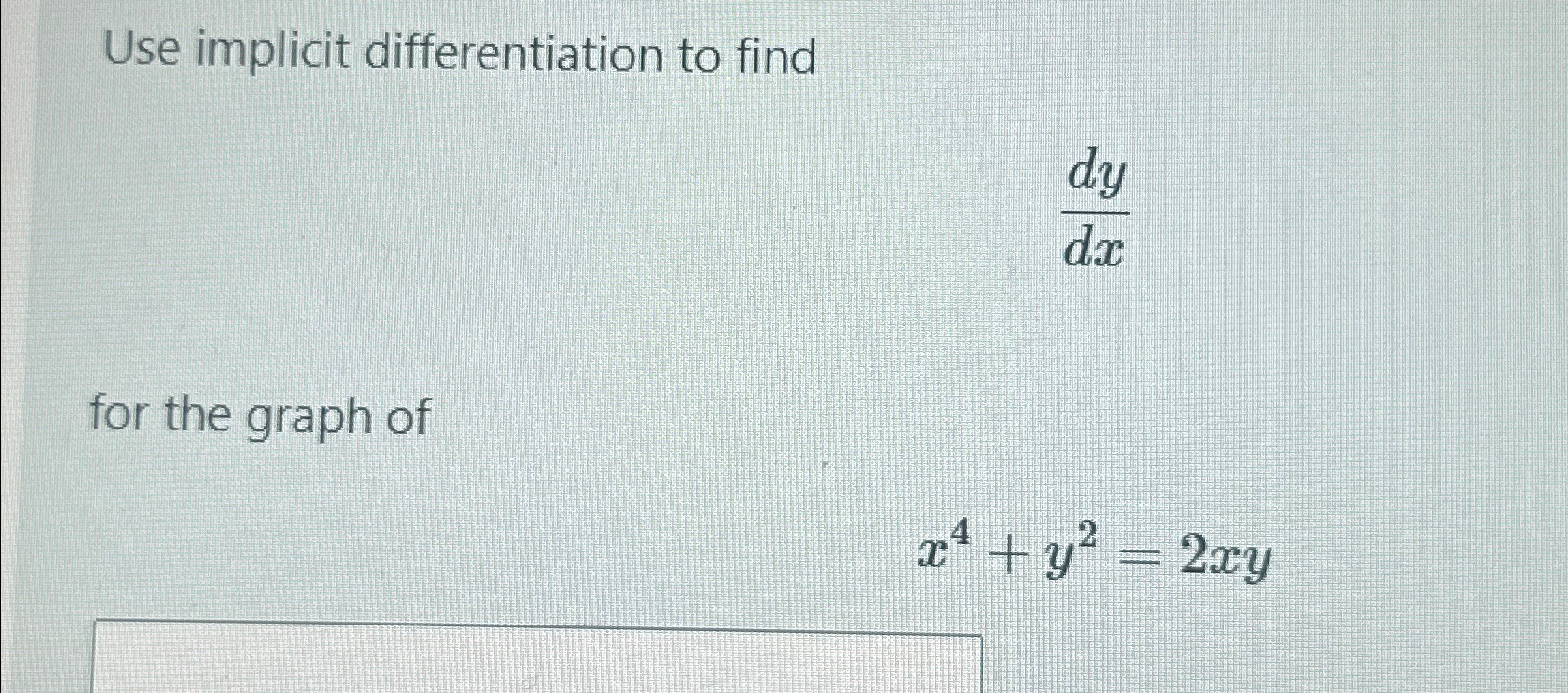 Solved Use implicit differentiation to finddydxfor the graph | Chegg.com