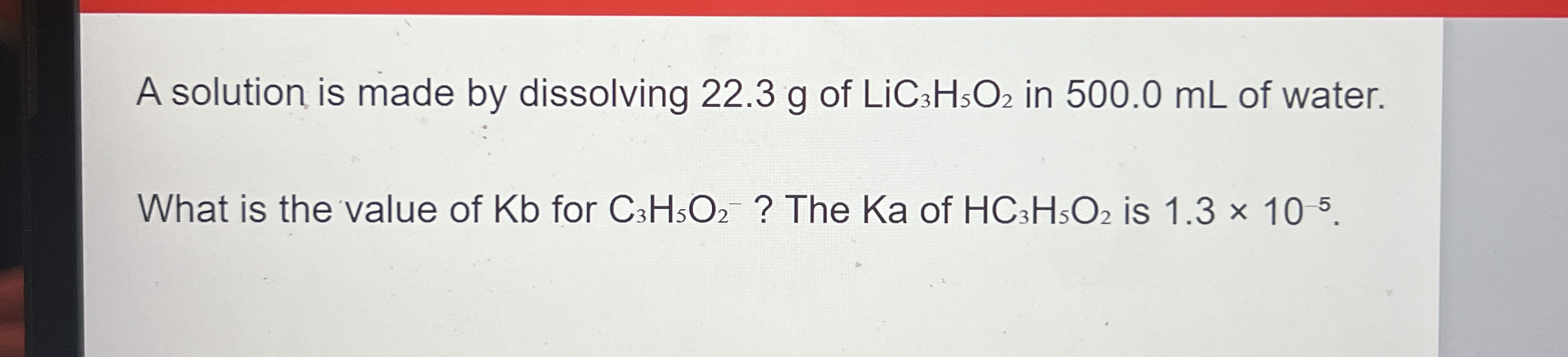Solved A solution is made by dissolving 22.3 ﻿g of LiC3H5O2 | Chegg.com