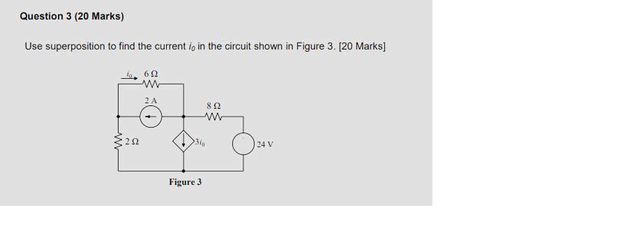 Solved Question 3 (20 ﻿Marks)Use superposition to find the | Chegg.com