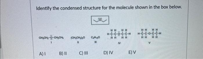 [Solved]: Identify the condensed structure for the molecule