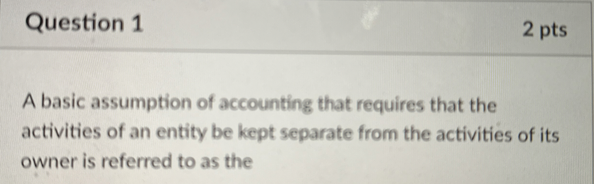 Solved Question 1A basic assumption of accounting that | Chegg.com