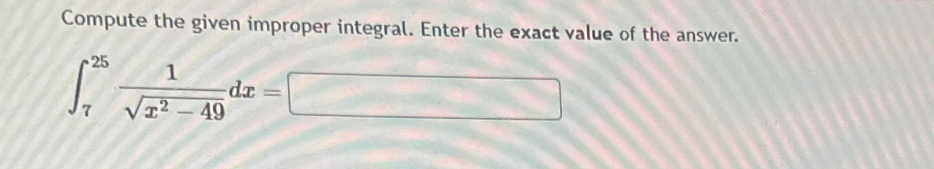 Solved Compute the given improper integral. Enter the exact | Chegg.com