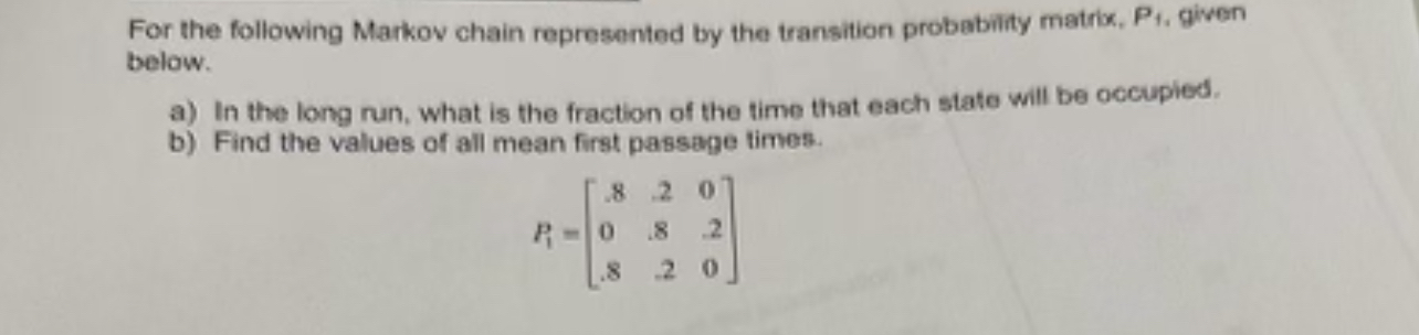 Solved For the following Markov chain represented by the | Chegg.com