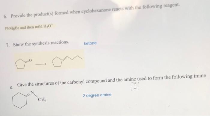 Solved 6. Provide the product(s) formed when cyclohexanone | Chegg.com