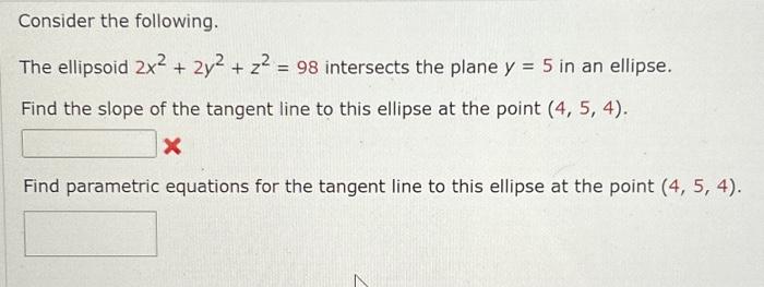 Solved Consider the following. The ellipsoid 2x2+2y2+z2=98 | Chegg.com