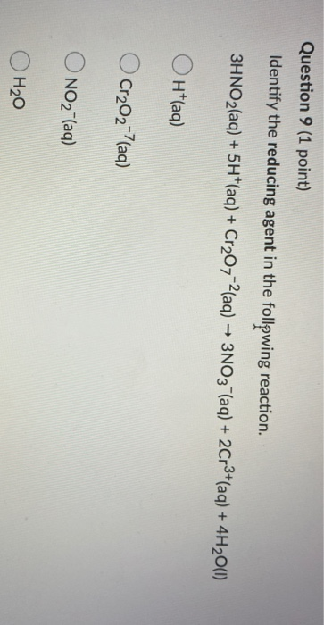 Solved Question 9 (1 point) Identify the reducing agent in | Chegg.com