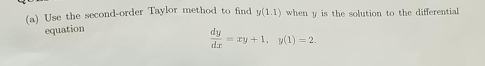 Solved (a) Use the second-order Taylor method to find y(1.1) | Chegg.com