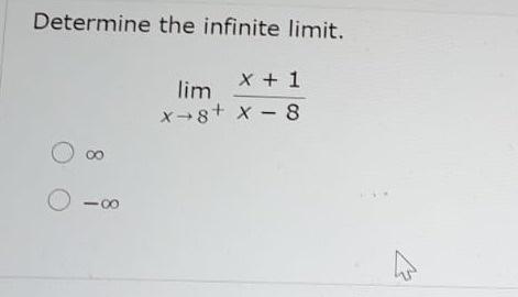 Solved Determine the infinite limit. lim X + 1 x8t X - 8 00 | Chegg.com