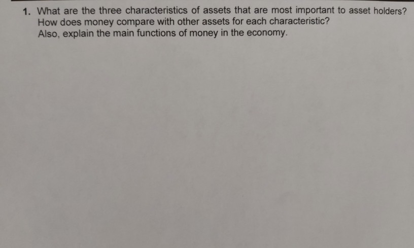 Solved 1. What are the three characteristics of assets that | Chegg.com