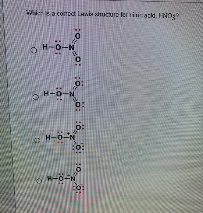 Solved Which is a correct Lewis structure for nitric acid, | Chegg.com