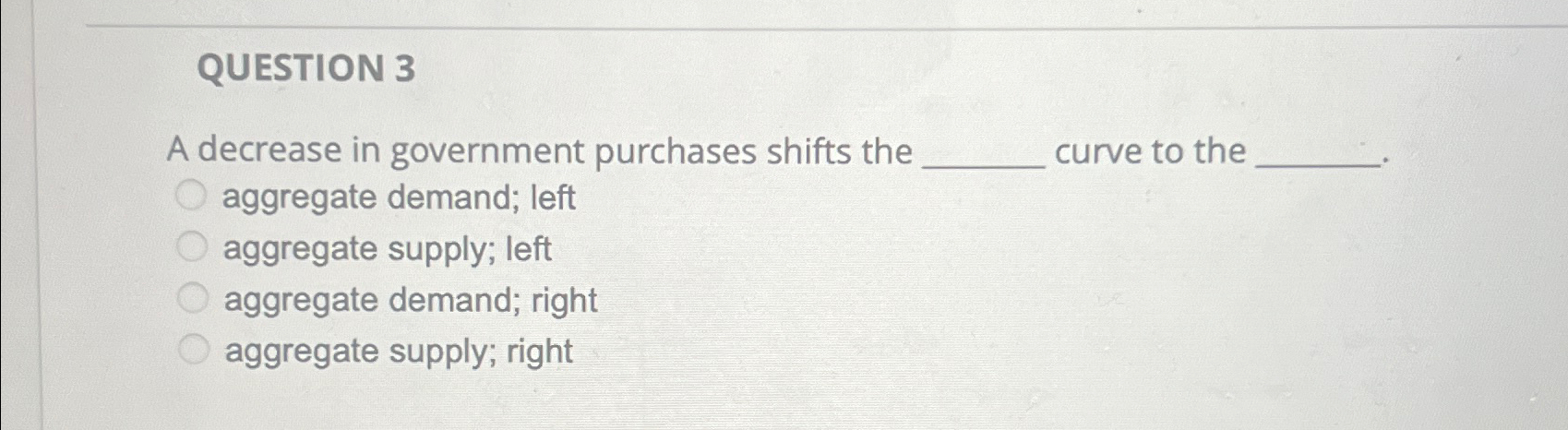 Solved QUESTION 3A decrease in government purchases shifts | Chegg.com