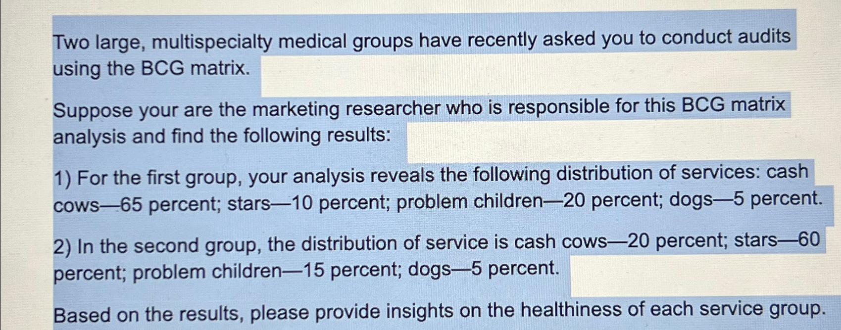 Solved Two large, multispecialty medical groups have | Chegg.com