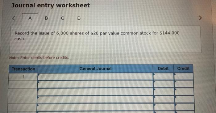 [Solved]: Journal entry worksheet Record the issue of 6,000
