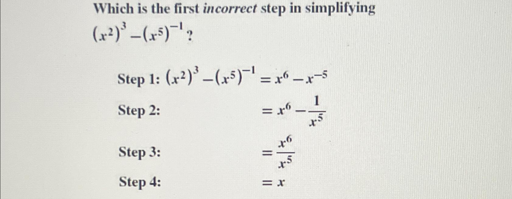 Solved Which is the first incorrect step in simplifying | Chegg.com