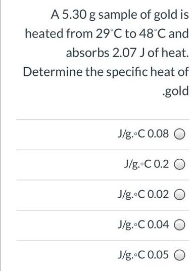 Solved A5.30 g sample of gold is heated from 29°C to 48°C | Chegg.com