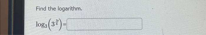 Solved Find the logarithm. log3(3415)= | Chegg.com