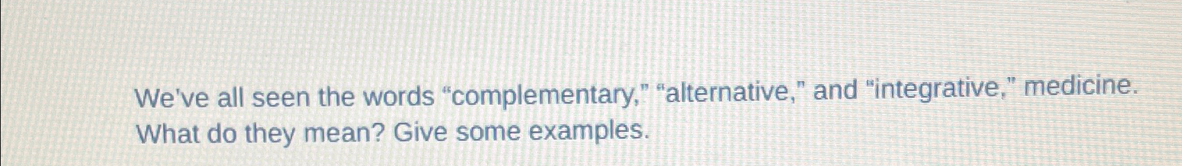 Solved We've all seen the words "complementary," | Chegg.com