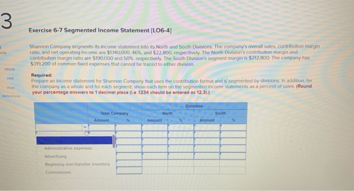 Solved 3 Exercise 6-7 Segmented Income Statement [L06-4) 3 | Chegg.com