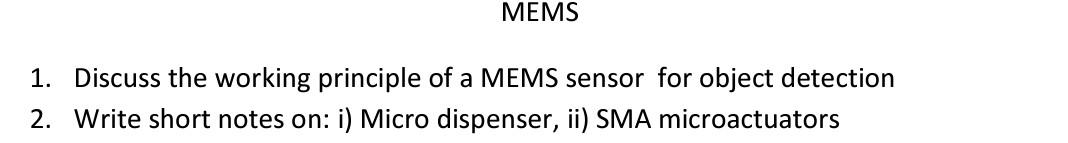 Solved MEMS 1. Discuss the working principle of a MEMS | Chegg.com